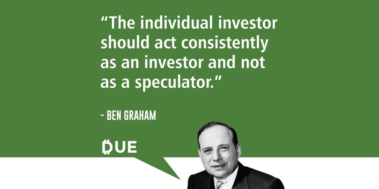 Ben Graham on Being an Investor, Not a Speculator - Due