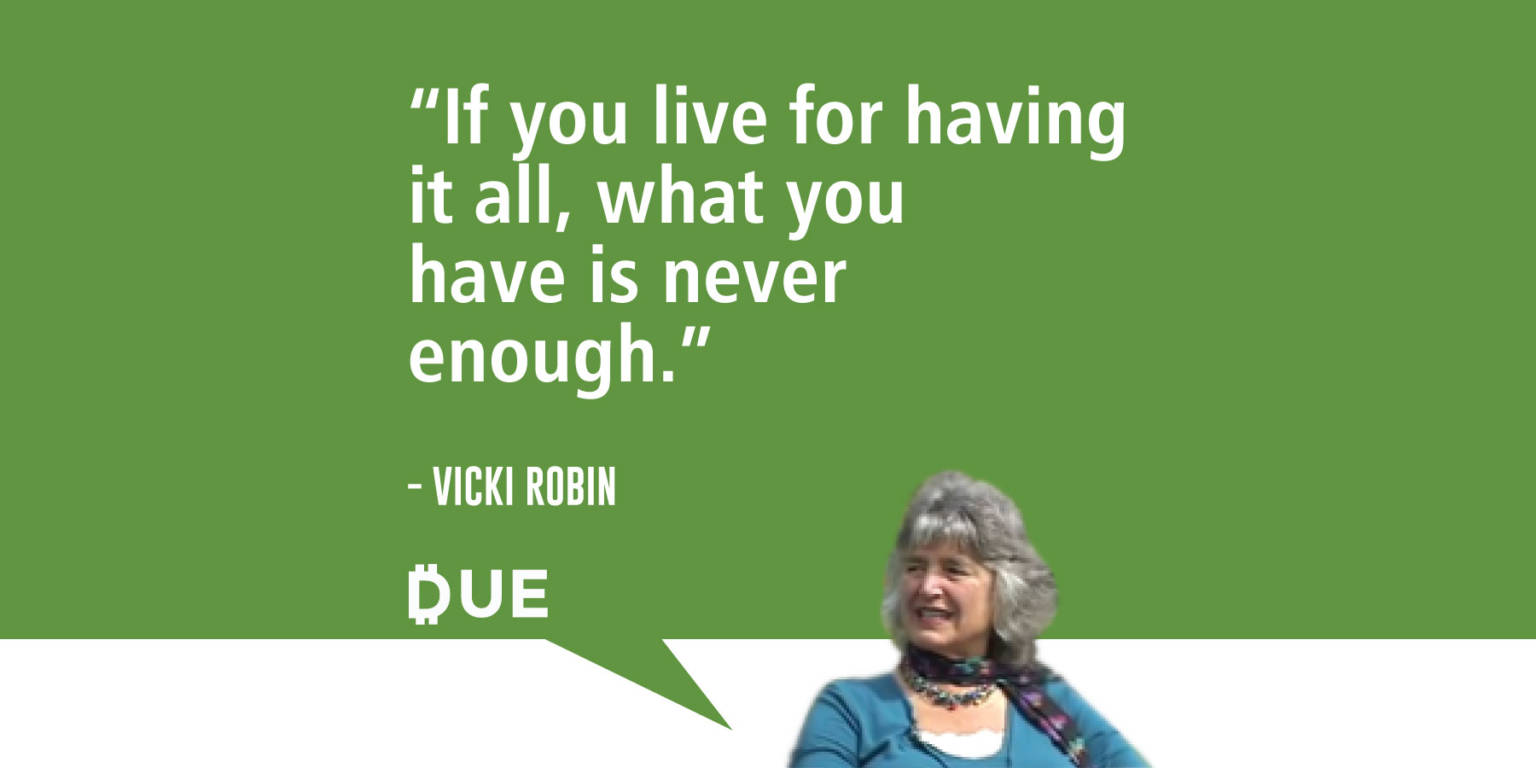 Vicki Robin – What You Have Is Never Enough - Due
