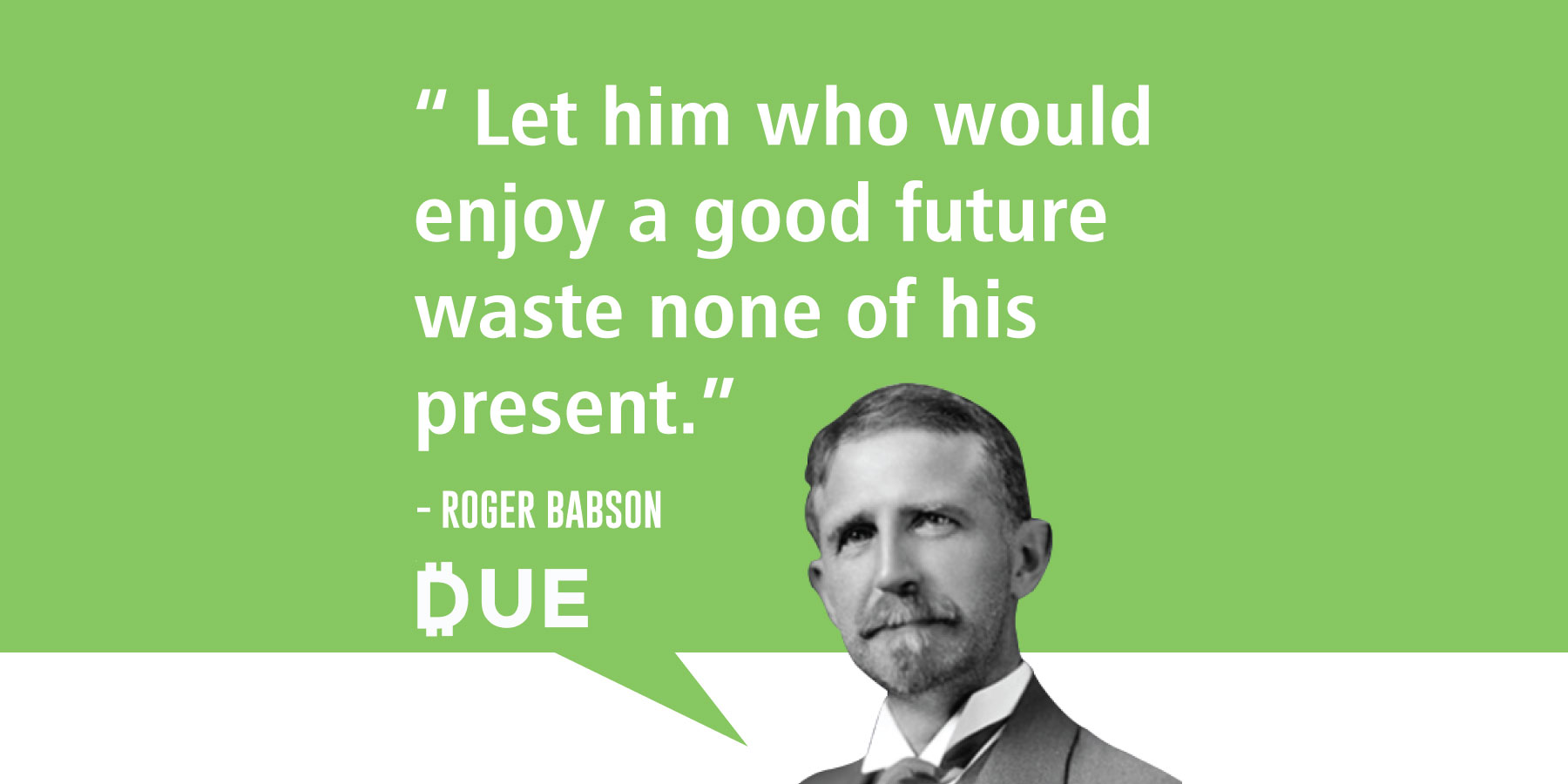 Waste None of His Present - Roger Babson - Due