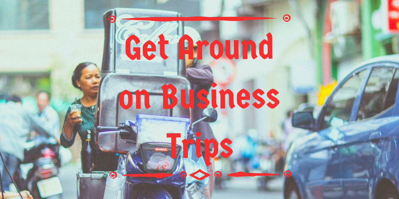 Tips to Get Around When You Arrive at a Conference or Other Business ...